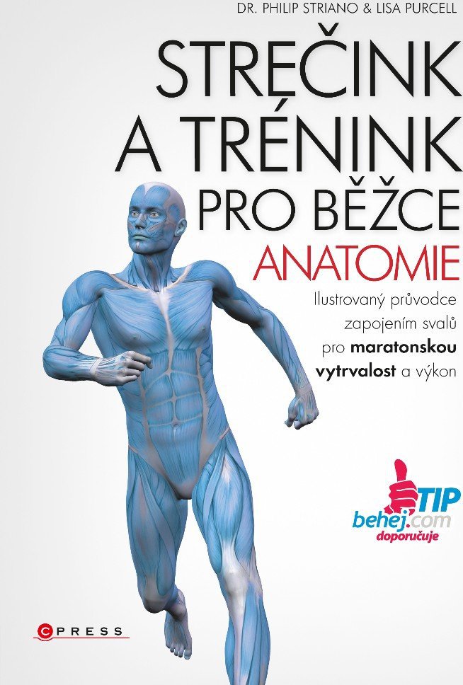 Strečink a trénink pro běžce: Anatomie - Philip Striano; Lisa Purcell ...