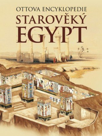 Ottova encyklopédia: Staroveký Egypt - Miroslav Verner (SK) - Zbozi.cz