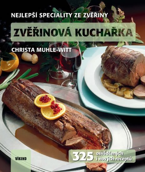 Zvěřinová kuchařka: 325 osvědčených i nových receptů - Christa Muhle ...