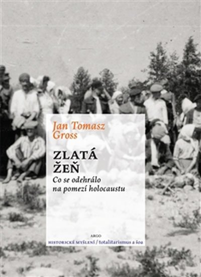 Zlatá žeň - Jan T. Gross od 187 Kč - Zbozi.cz