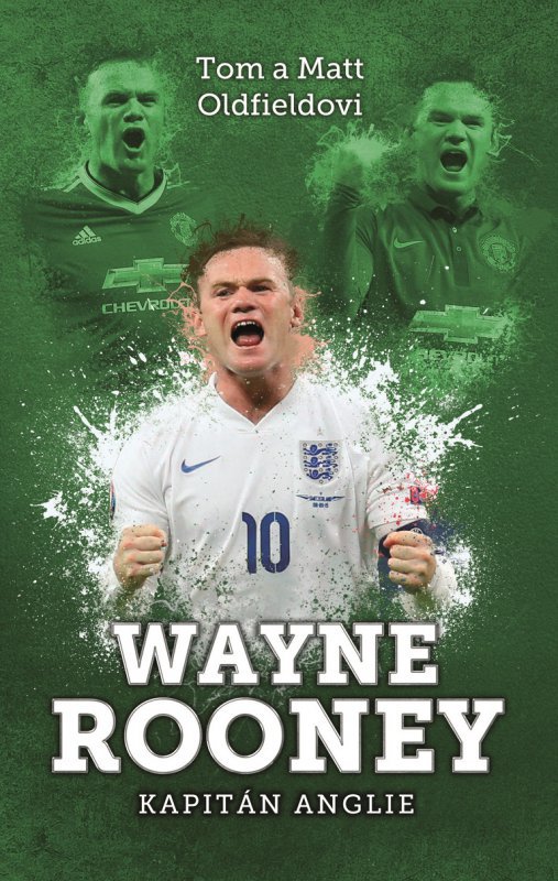 Wayne Rooney: Kapitán Anglie - Tom Oldfield, Matt Oldfield - Zbozi.cz
