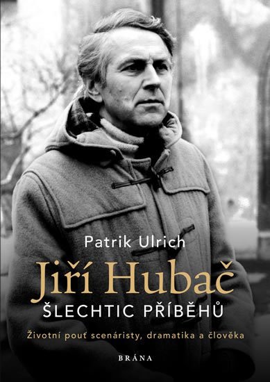 Jiří Hubač: Šlechtic příběhů - Patrik Ulrich (2019, pevná) od 259 Kč ...