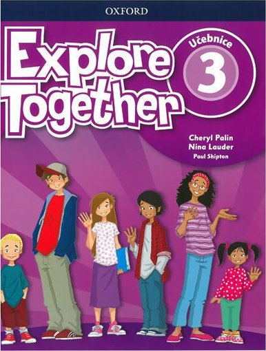 Explore Together 3: Učebnice - Cheryl Palin a kol. (2019, brožovaná) od ...