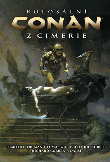 Kolosální Conan z Cimerie - Timothy Truman Tomas Giorello Joe Kubert ...