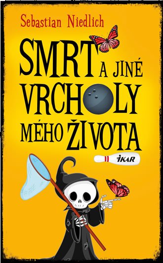 Smrt a jiné vrcholy mého života - Sebastian Niedlich (2016, pevná) od ...