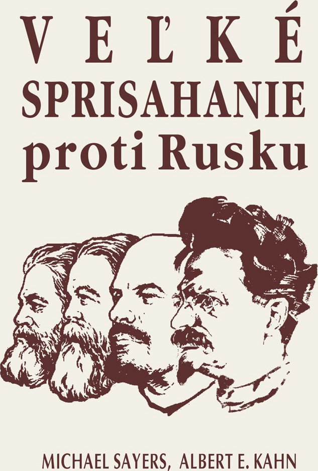 Veľké sprisahanie proti Rusku - Michael Sayers, Albert E. Kahn [SK ...