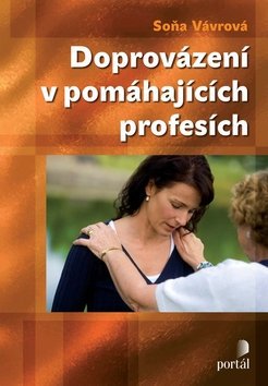 Doprovázení V Pomáhajících Profesích Soňa Vávrová Od 253 Kč Zbozi Cz