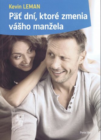 Päť dní, ktoré zmenia vášho manžela - Kevin Leman - Zbozi.cz