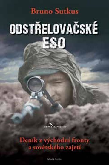 Odstřelovačské eso: Deník z východní fronty a sovětského zajetí - Bruno ...
