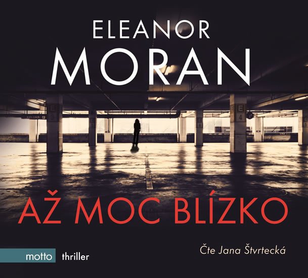 Až moc blízko - Eleanor Moran (čte Jana Štvrtecká) [CD] - Zbozi.cz