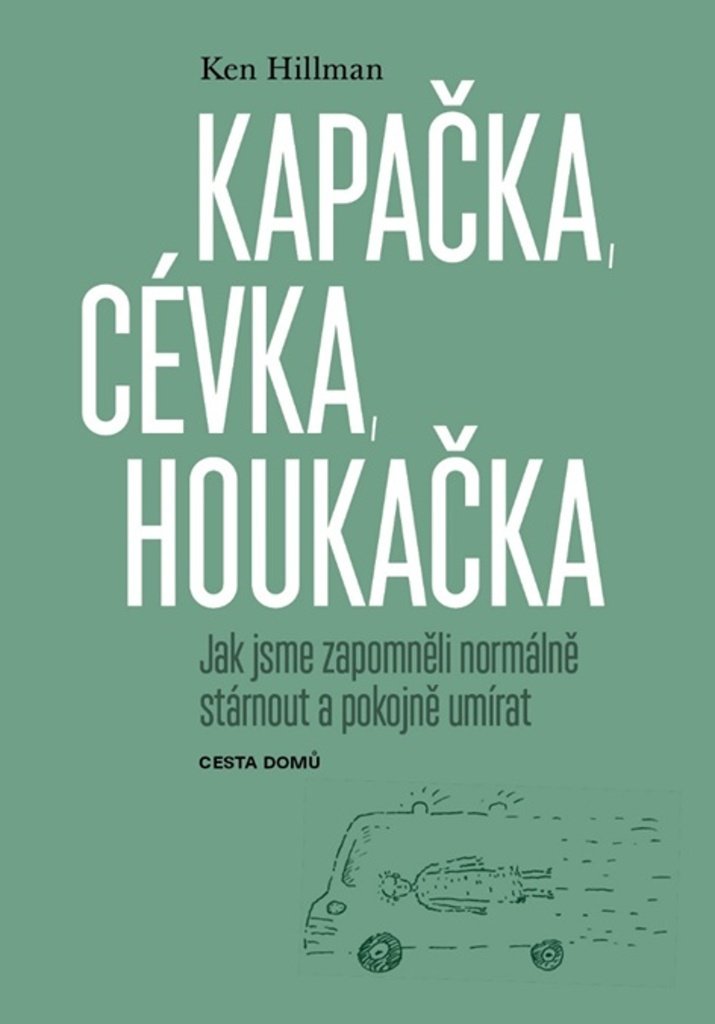Kapačka, cévka, houkačka: Jak jsme zapomněli normálně stárnout a ...