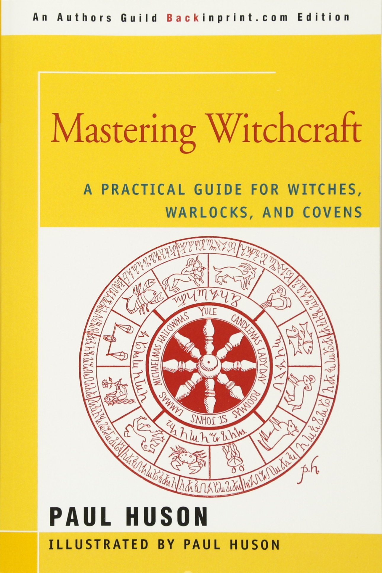 Mastering Witchcraft: A Practical Guide for Witches, Warlocks, and ...