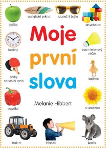 Moje první slova - Melanie Hibbert (2019, pevná) od 238 Kč - Zbozi.cz