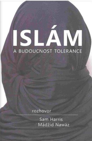 Islám a budoucnost tolerance - Sam Harris, Mádžíd Nawáz od 169 Kč ...