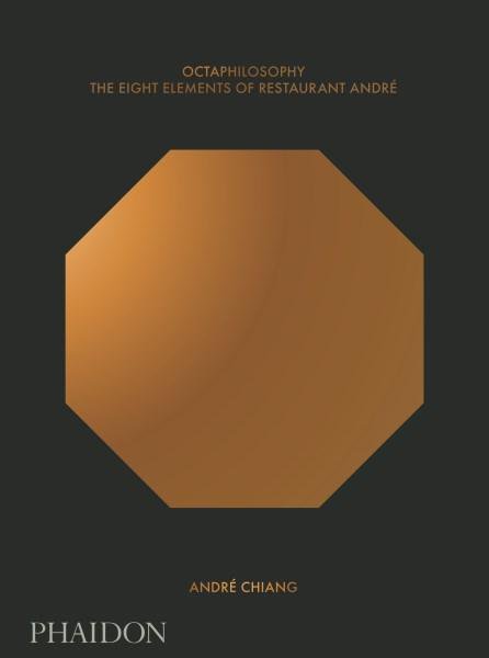 Octaphilosophy: The Eight Elements of Restaurant André - André Chiang ...