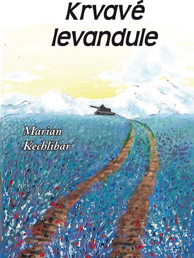 Krvavé levandule - Marian Kechlibar (2019, pevná bez přebalu lesklá ...