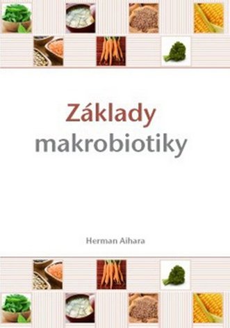 Základy makrobiotiky - Herman Aihara od 72 Kč - Zbozi.cz