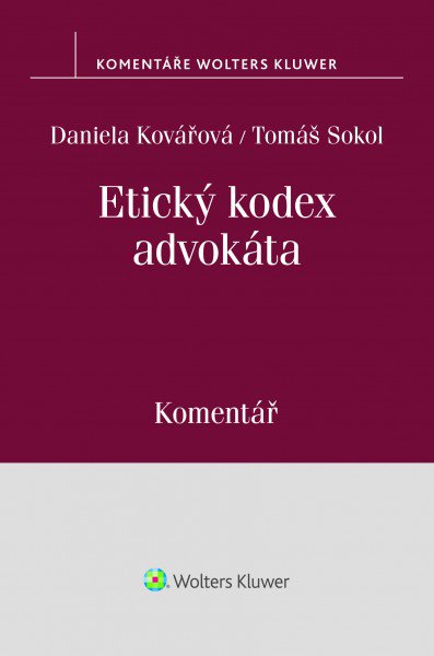 Etický kodex advokáta: Komentář - Daniela Kovářová, Tomáš Sokol (2019 ...