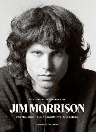 The Collected Works Of Jim Morrison: Poetry, Journals, Transcripts And ...