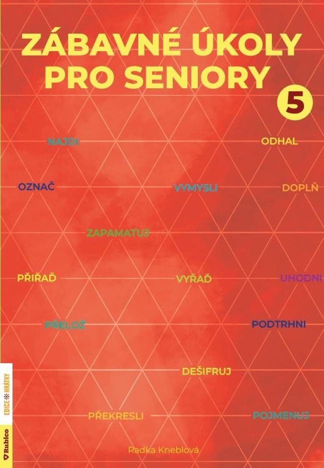 Zábavné úkoly pro seniory 5 – Radka Kneblová (2024, brožovaná) od 107 ...