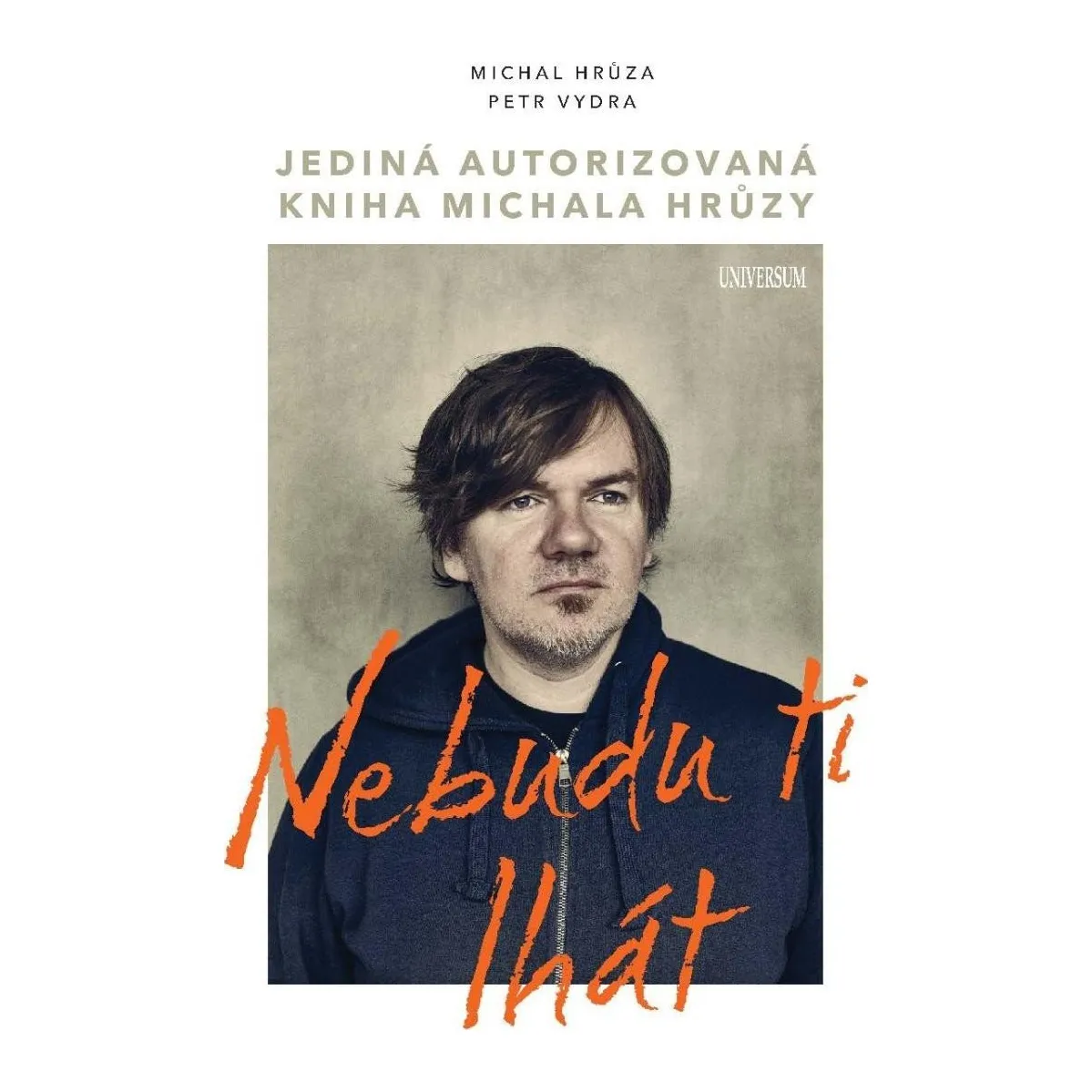 Foto Literární biografie Nebudu ti lhát - Michal Hrůza, Petr Vydra ...