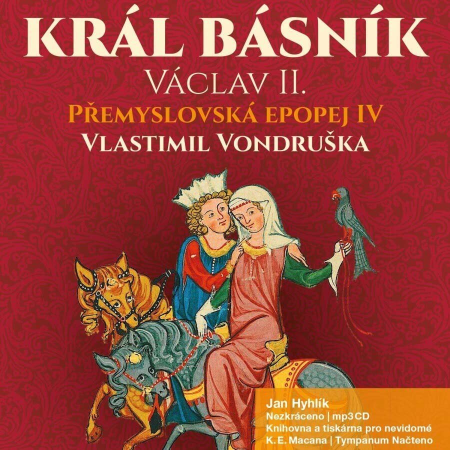Přemyslovská epopej IV: Král básník Václav II. - Vlastimil Vondruška (čte Jan Hyhlík) [CDmp3] od ...