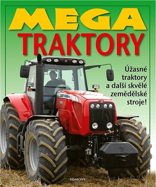 Mega traktory: Úžasné traktory a další zemědělské stroje! - Miloš ...