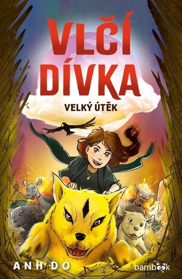 Vlčí dívka: Velký útěk - Jeremy Ley, Anh Do (2024, pevná) od 222 Kč ...