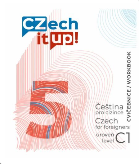 Czech it UP! 5: Čeština pro cizince: Úroveň C1 - Darina Hradilová (2020, brožovaná) od 208 Kč ...