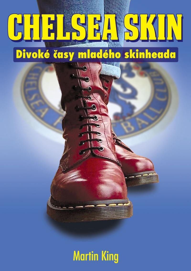Chelsea Skin: Divoké časy mladého skinheada - Martin King (2024 ...