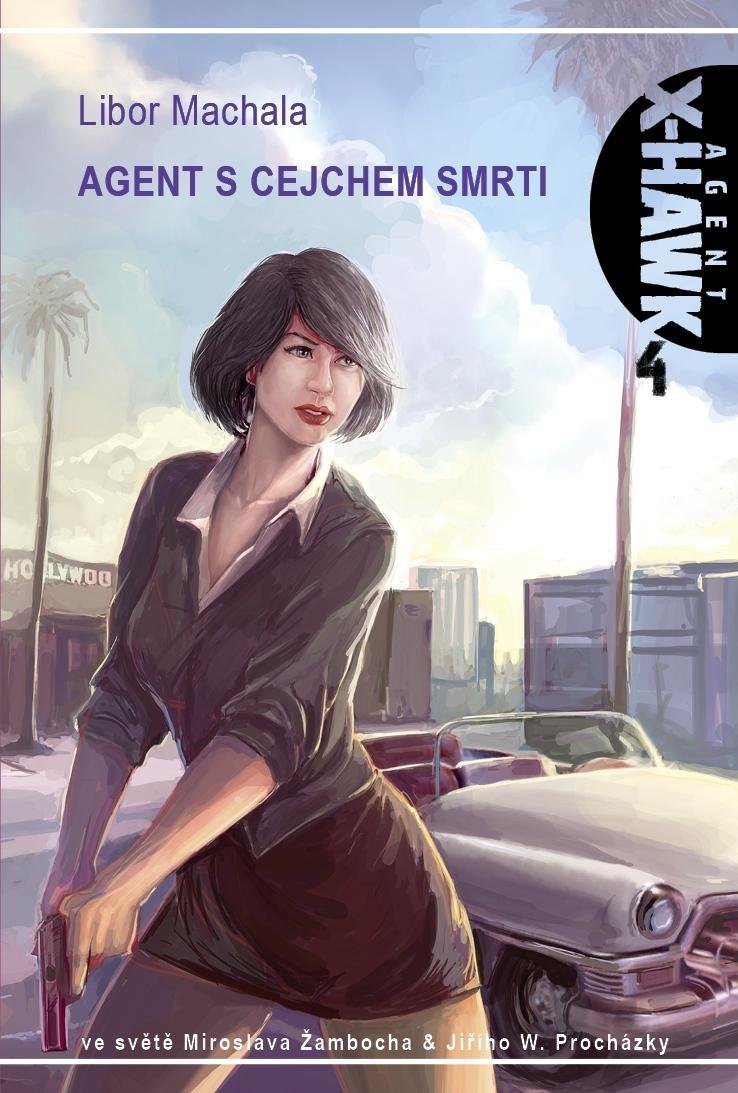 Agent X-Hawk 4: Agent s cejchem smrti - Libor Machala (2021, brožovaná ...