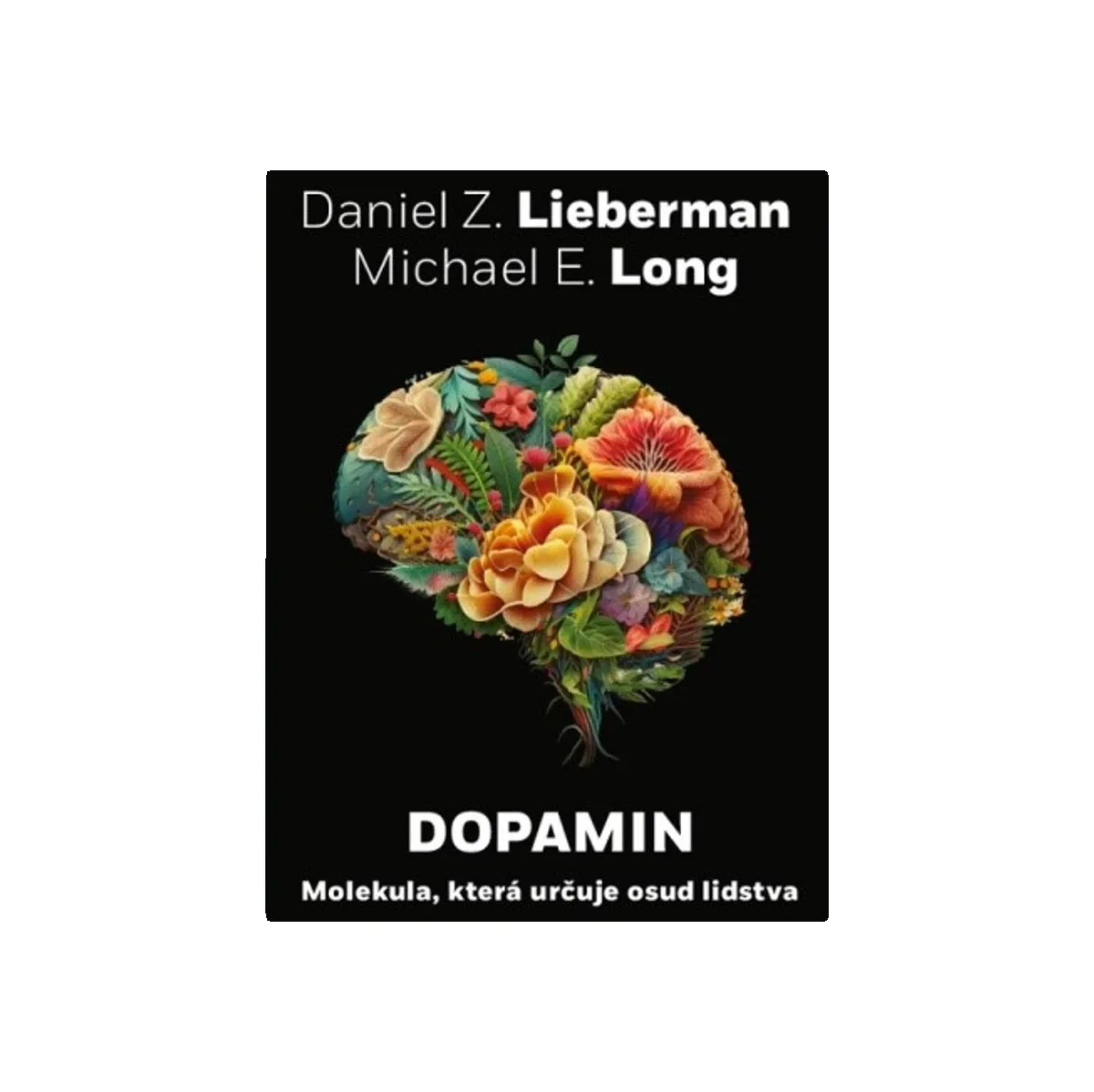 Foto Dopamin: Molekula, která určuje osud lidstva - Daniel Z. Lieberman ...