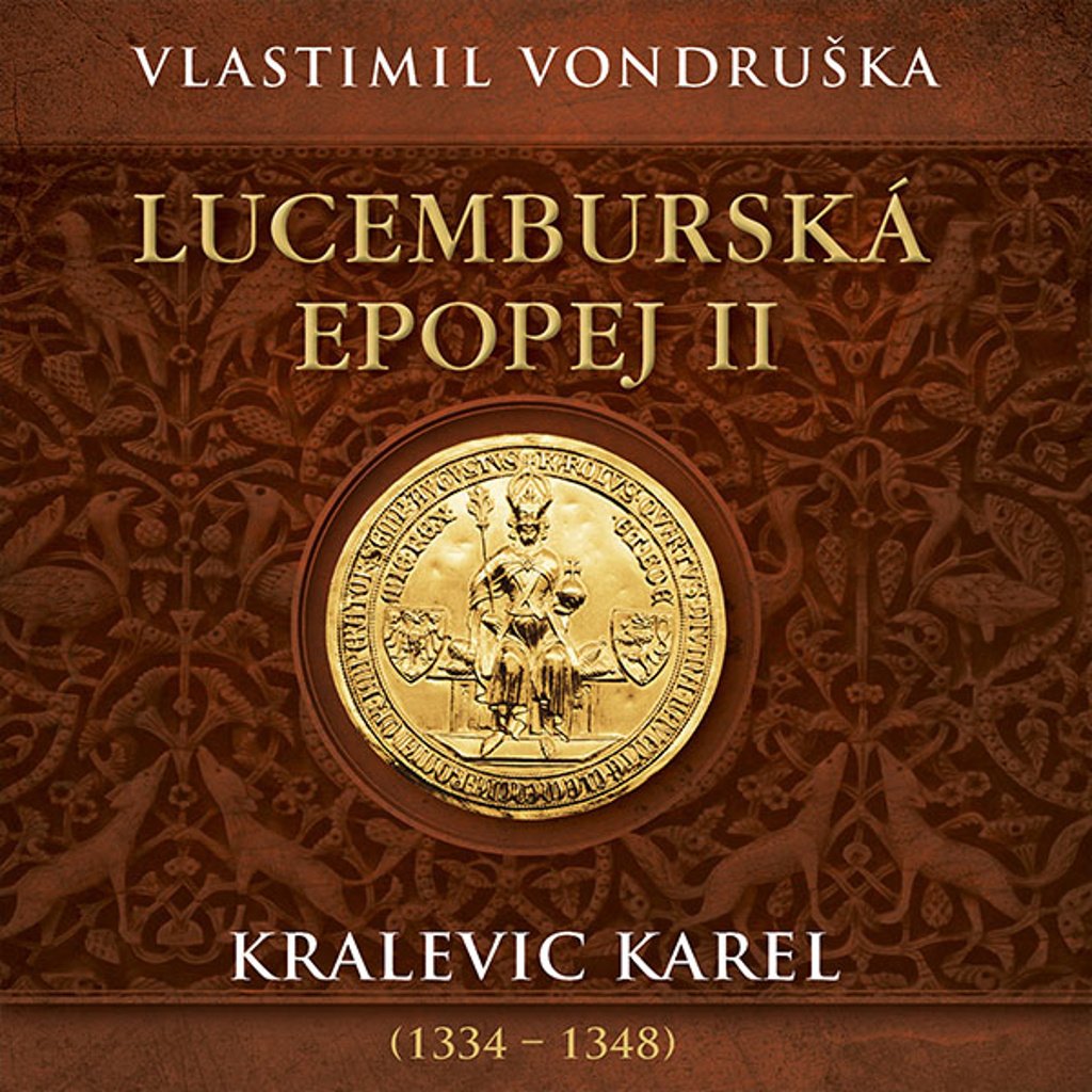 Lucemburská epopej II: Kralevic Karel (1334-1347) - Vlastimil Vondruška (čte Miroslav Táborský ...