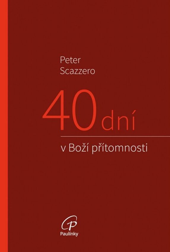 40 dní v Boží přítomnosti - Peter Scazzero (2024, brožovaná) od 254 Kč ...