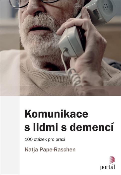 Komunikace s lidmi s demencí: 100 otázek pro praxi - Katja Pape-Raschen (2024, brožovaná) od 194 ...