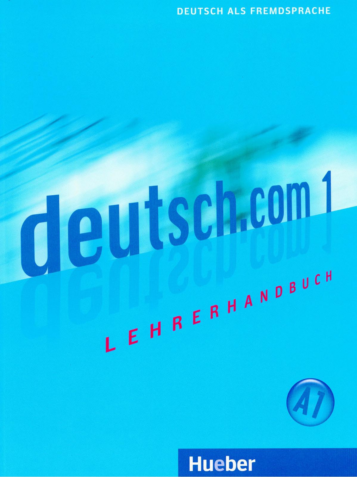 Deutsch.com 1: Lehrerhandbuch - Hueber (2009, brožovaná) od 360 Kč ...