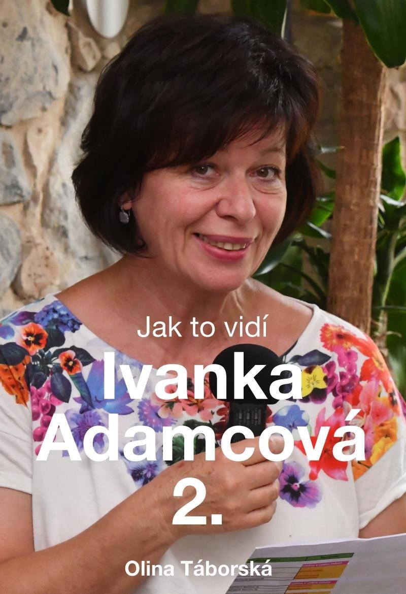 Jak to vidí Ivanka Adamcová 2. - Olina Táborská (2021, brožovaná) od ...