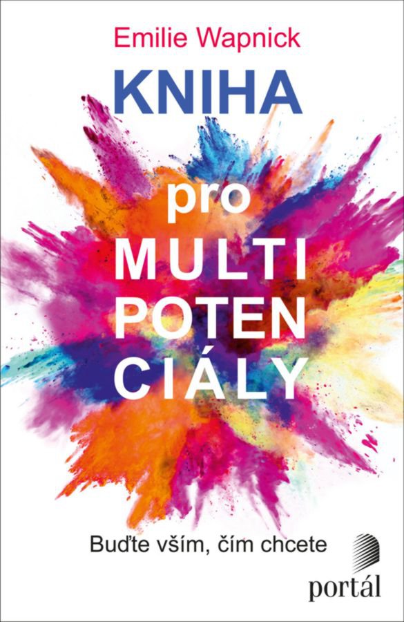 Kniha pro multipotenciály: Buďte vším, čím chcete - Emilie Wapnick ...