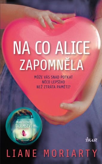 Na co Alice zapomněla - Liane Moriarty (2019, brožovaná) - Zbozi.cz
