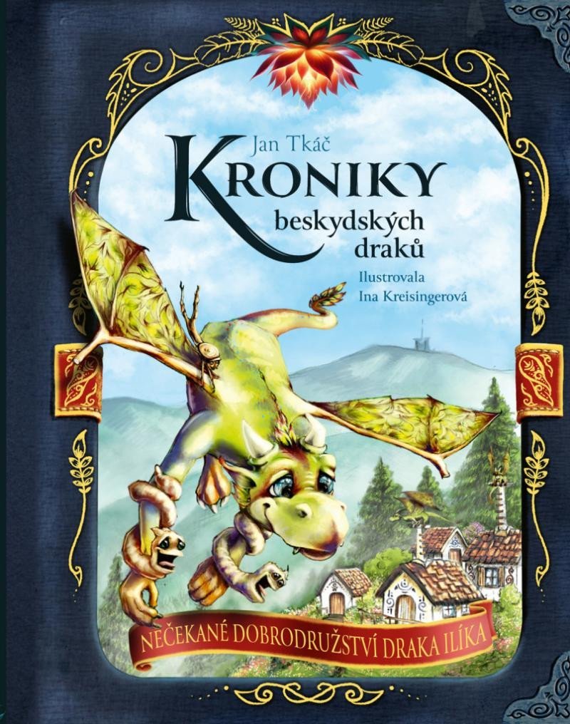 Kroniky beskydských draků: Nečekané dobrodružství draka Ilíka - Jan ...
