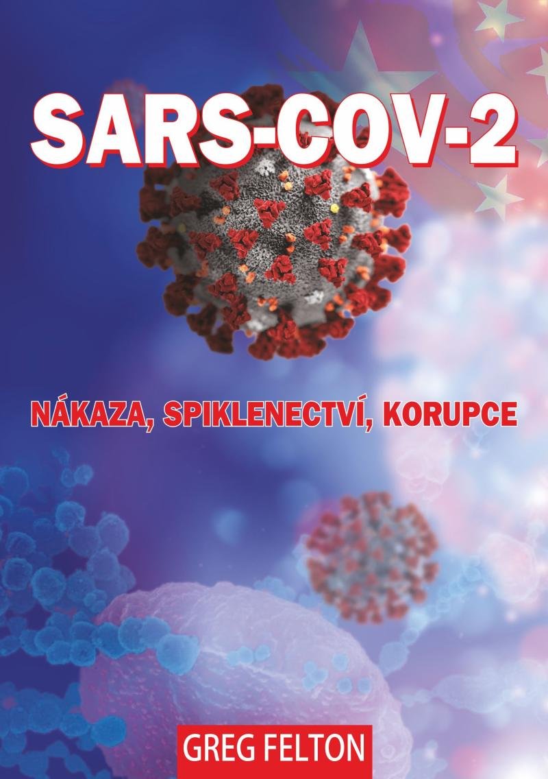 SARS-CoV-2: Nákaza, Spiklenectví, Korupce - Greg Felton (2021 ...