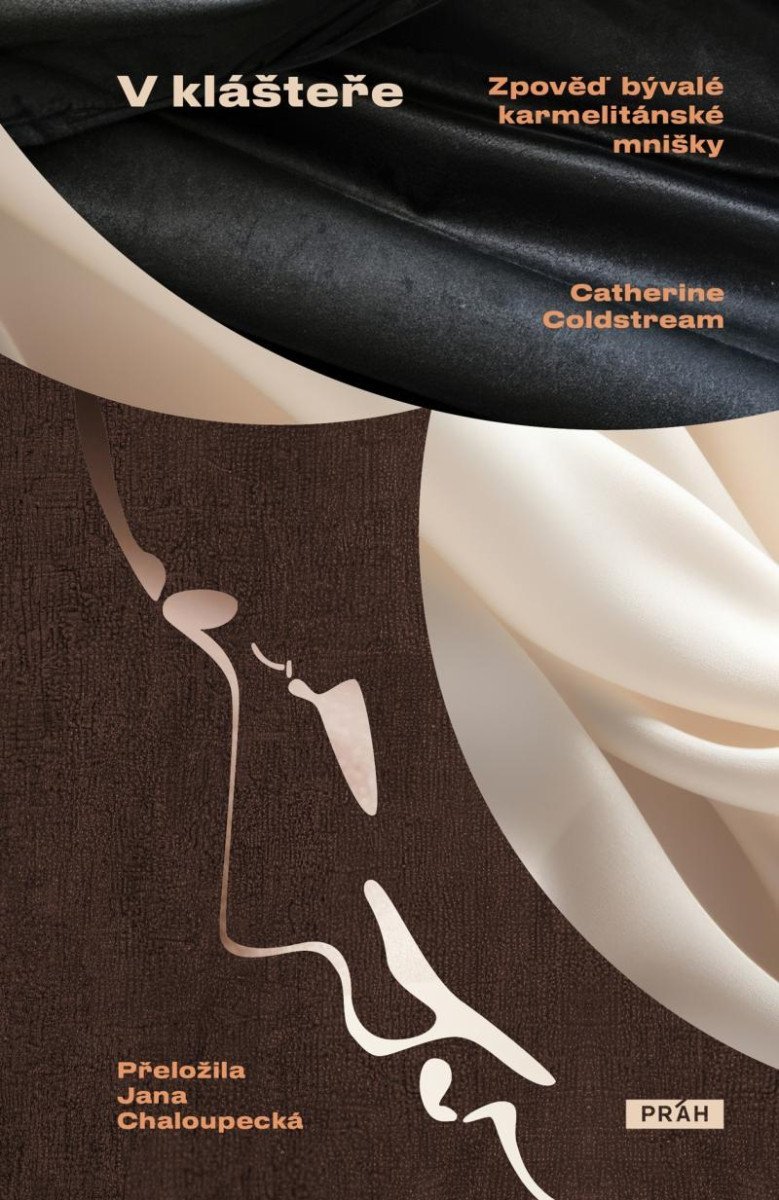 V klášteře: Zpověď bývalé karmelitánské mnišky - Catherine Coldstream ...