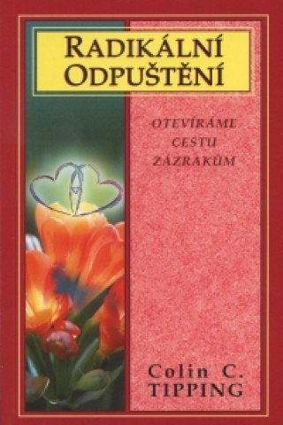 Radikální odpuštění - Colin C. Tipping (2019, brožovaná) od 264 Kč ...