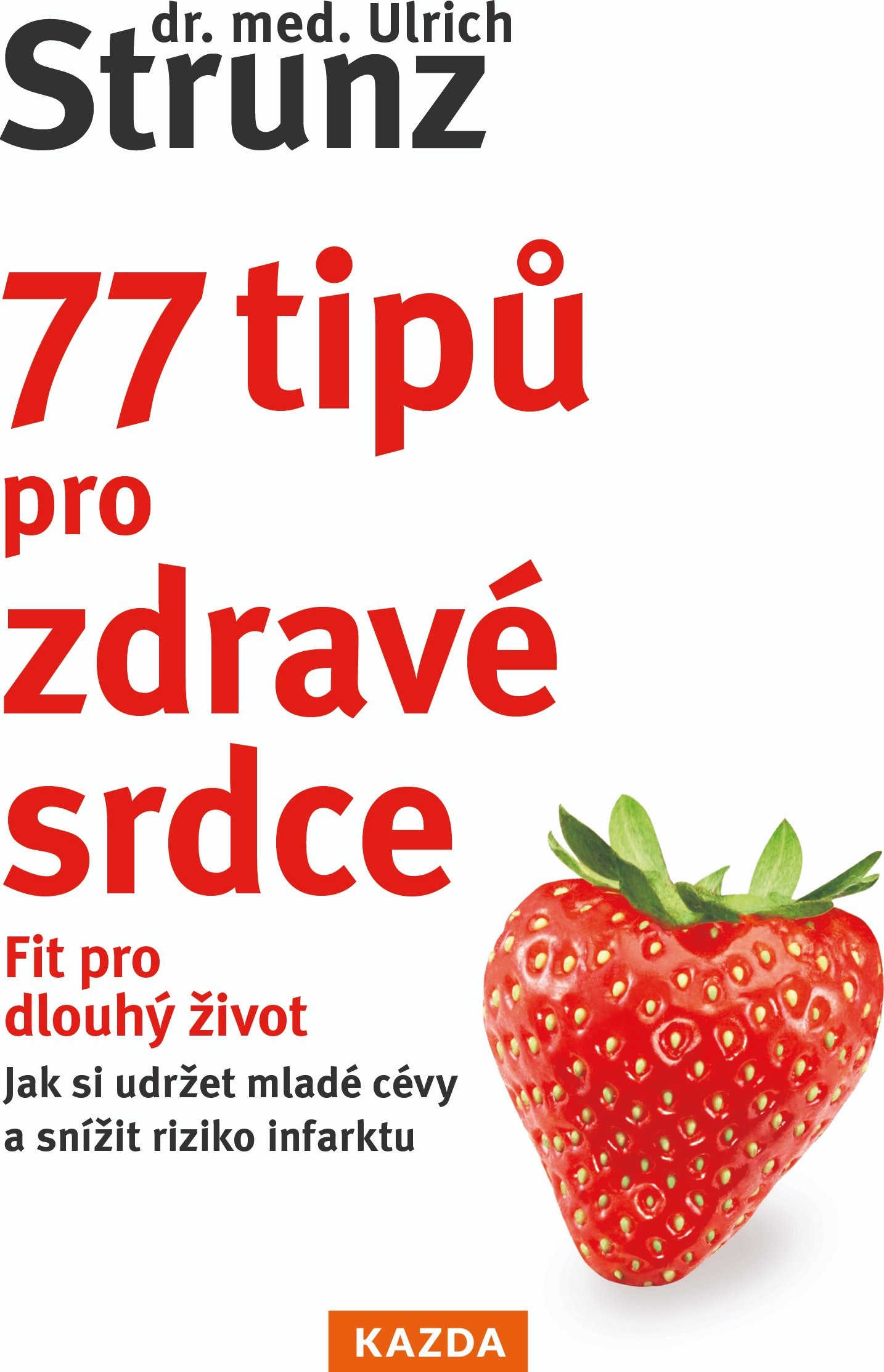77 tipů pro zdravé srdce: Fit pro dlouhý život - Ulrich Strunz (2025 ...