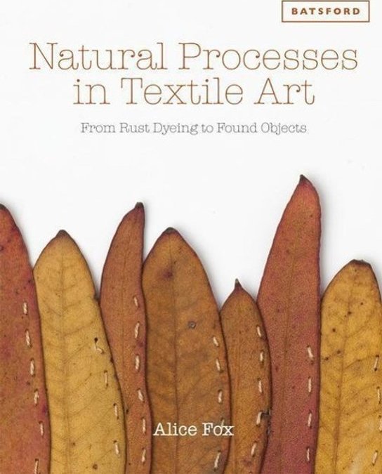 Natural Processes In Textile Art: From Rust Dyeing To Found Objects ...