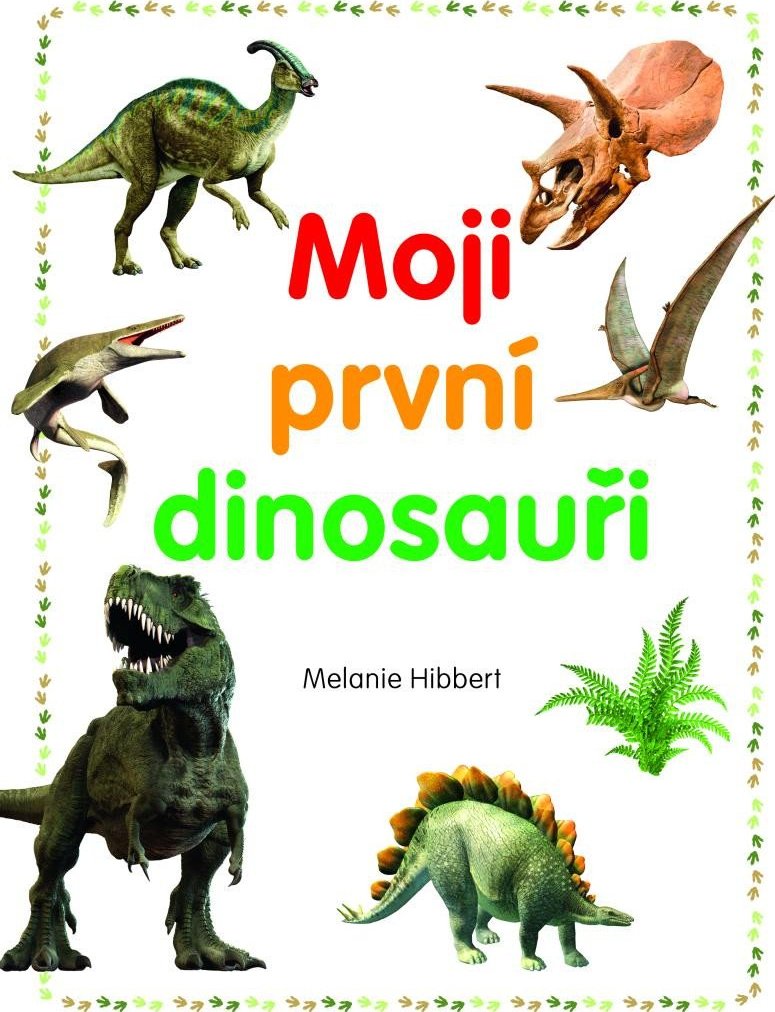 Moji první dinosauři - Melanie Hibbert (2022, pevná) od 238 Kč - Zbozi.cz