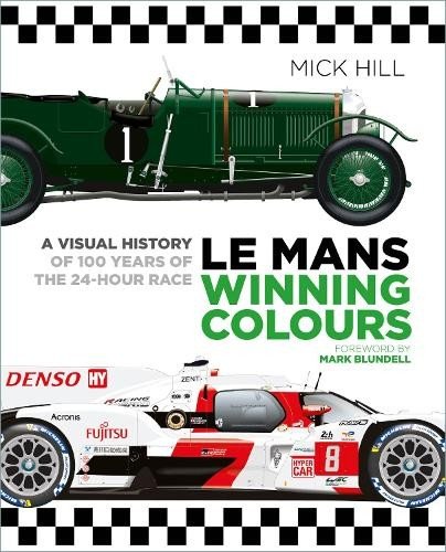 Le Mans Winning Colours: A Visual History of 100 Years of The 24-Hour ...