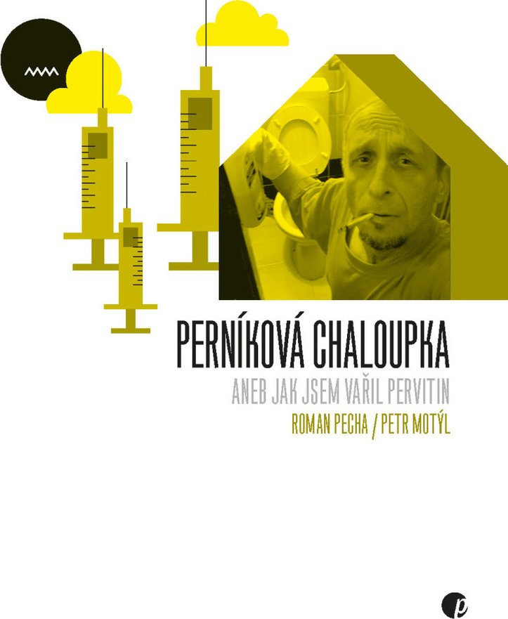 Perníková chaloupka aneb Jak jsem vařil pervitin - Roman Pecha, Petr ...