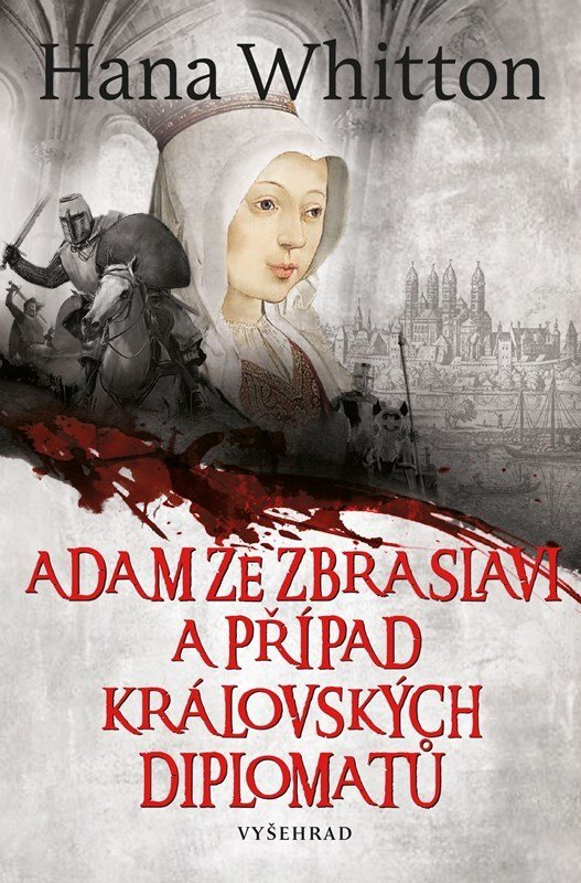 Adam ze Zbraslavi a případ královských diplomatů - Hana Whitton (2025 ...