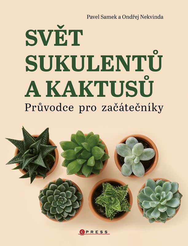 Svět sukulentů a kaktusů: Průvodce pro začátečníky - Pavel Samek ...
